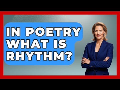 In Poetry What Is Rhythm? - Tales And Texts