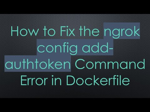 How to Fix the ngrok config add-authtoken Command Error in Dockerfile