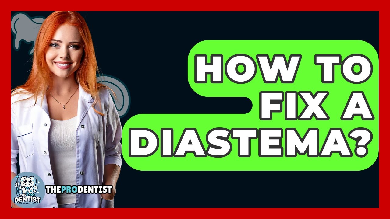 How To Fix A Diastema? - The Pro Dentist