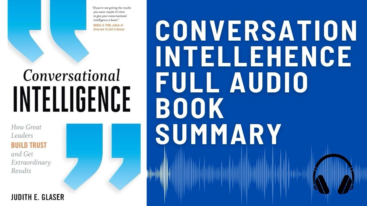 Conversational Intelligence: Audio Summary (Judith E. Glaser) | How to Build Trust and Get Results