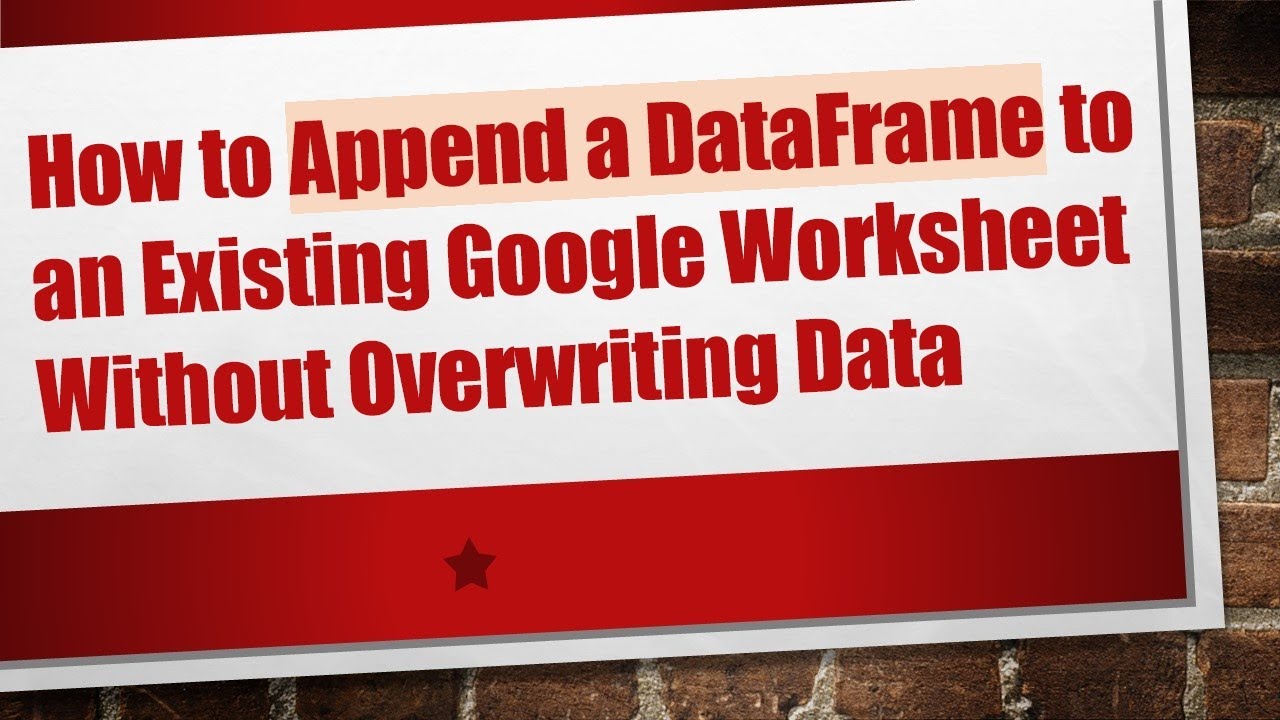 How to Append a DataFrame to an Existing Google Worksheet Without Overwriting Data