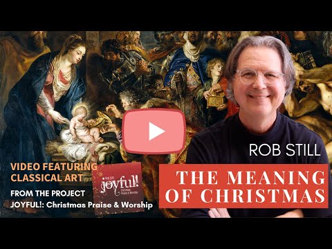 The Meaning Of Christmas | Music Video Featuring Classical Art | ROB STILL
