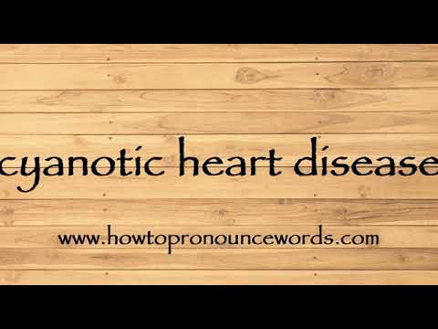 How To Pronounce cyanotic heart disease New Video