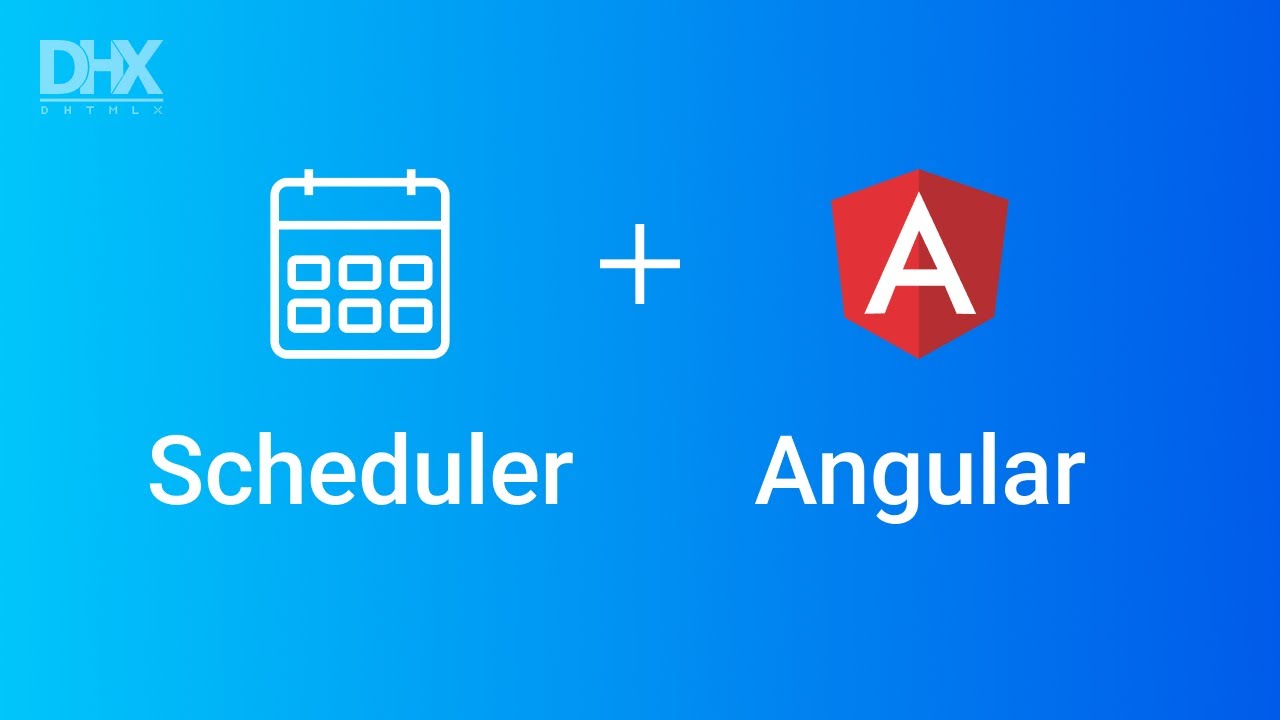How to Create an Angular Scheduler App - DHTMLX Tutorial
