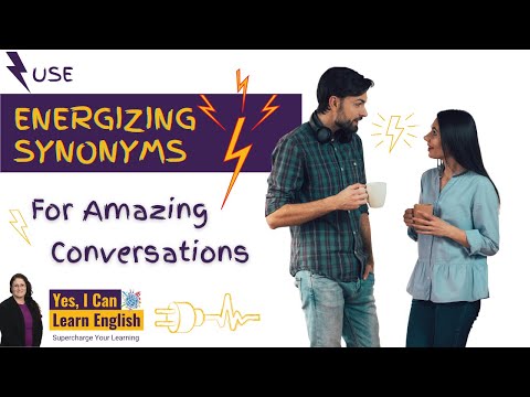 Using Energizing Synonyms for Amazing Communications