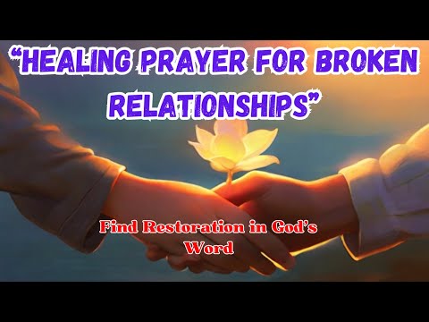 "Healing Prayer for Broken Relationships | Find Restoration in God's Word 🙏"