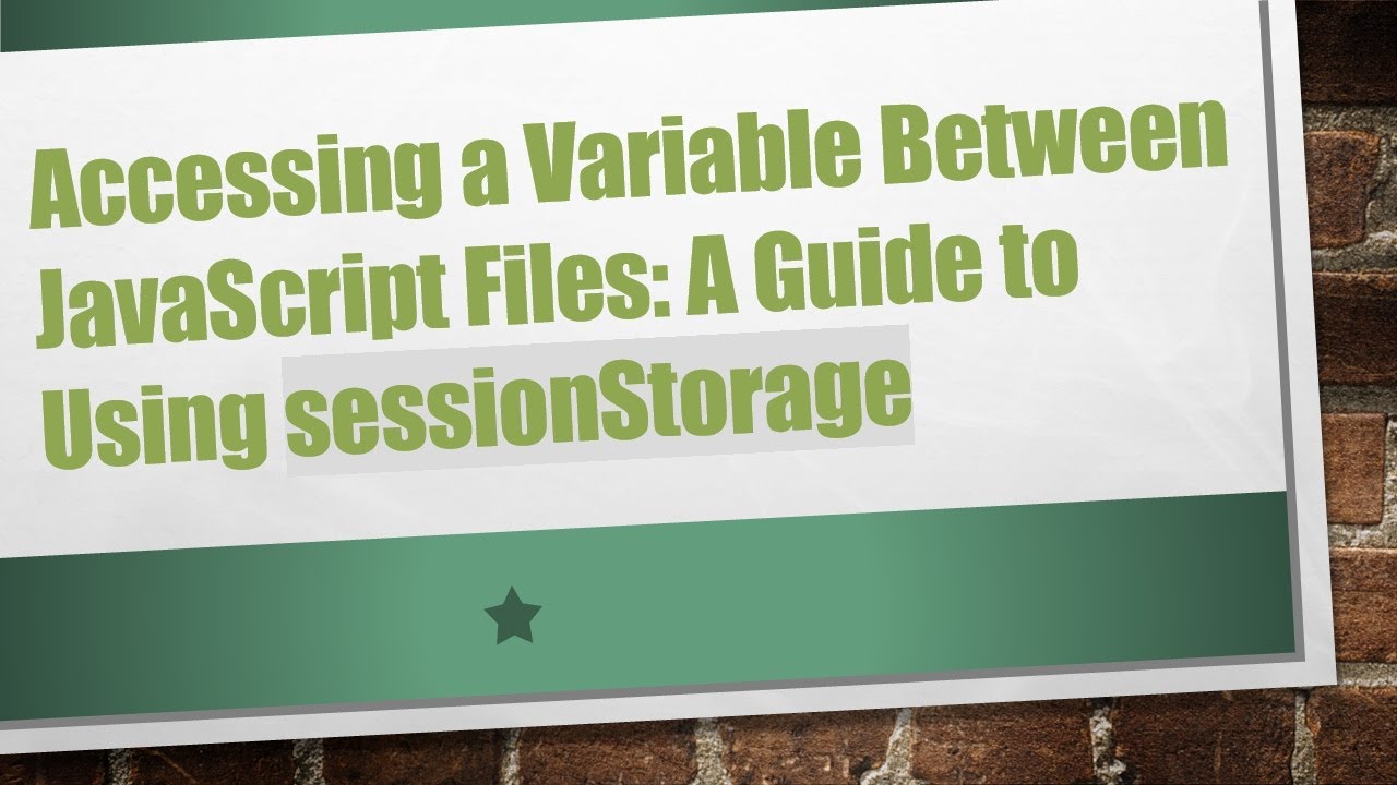 Accessing a Variable Between JavaScript Files: A Guide to Using sessionStorage