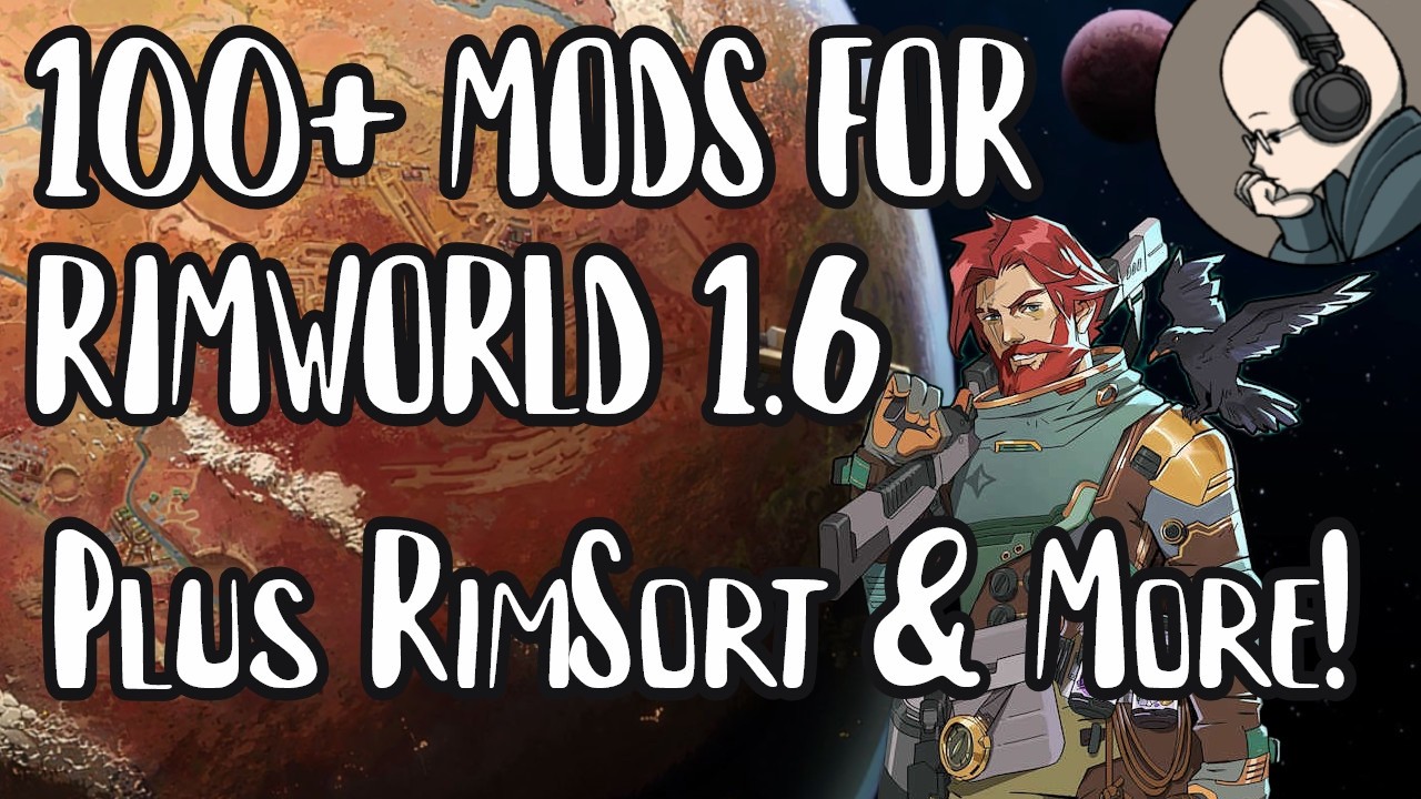 100+ Mods for Rimworld 1.6! Includes a RimSort tutorial and extra workshop links!
