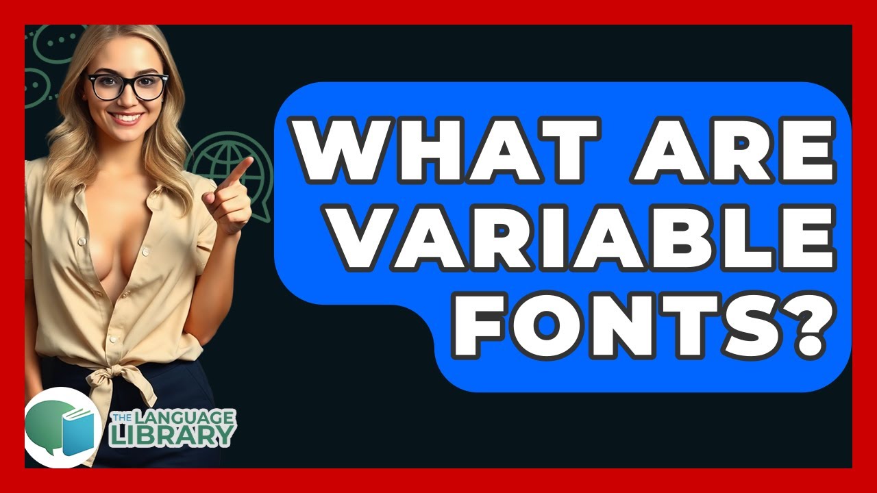 What Are Variable Fonts? - The Language Library