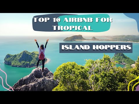 TOP 10 AIRBNB FOR TROPICAL ISLAND HOPPERS 2023