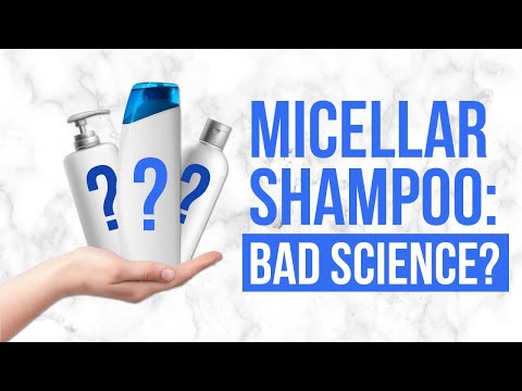The Bad Science of Micellar Shampoo