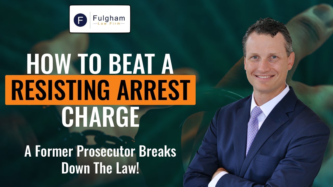 How To Beat A Resisting Arrest Charge: A Former Prosecutor Breaks it Down (2021)