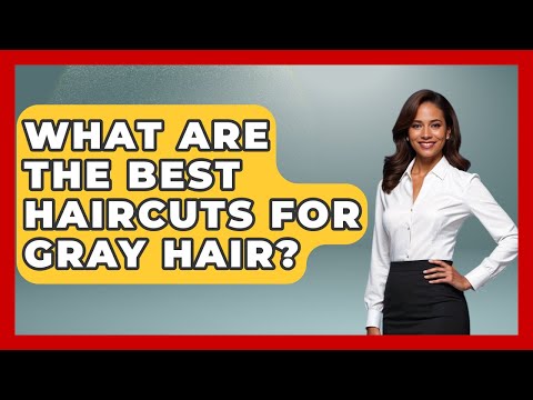What Are The Best Haircuts For Gray Hair? - Beauty Essentials Guide