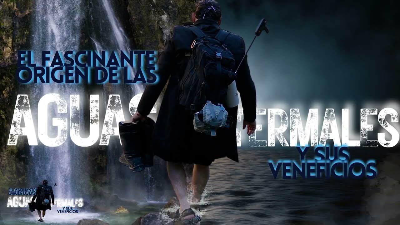 DESCUBRE COMO Se Originan Y Los Veneficios De Las AGUAS TERMALES