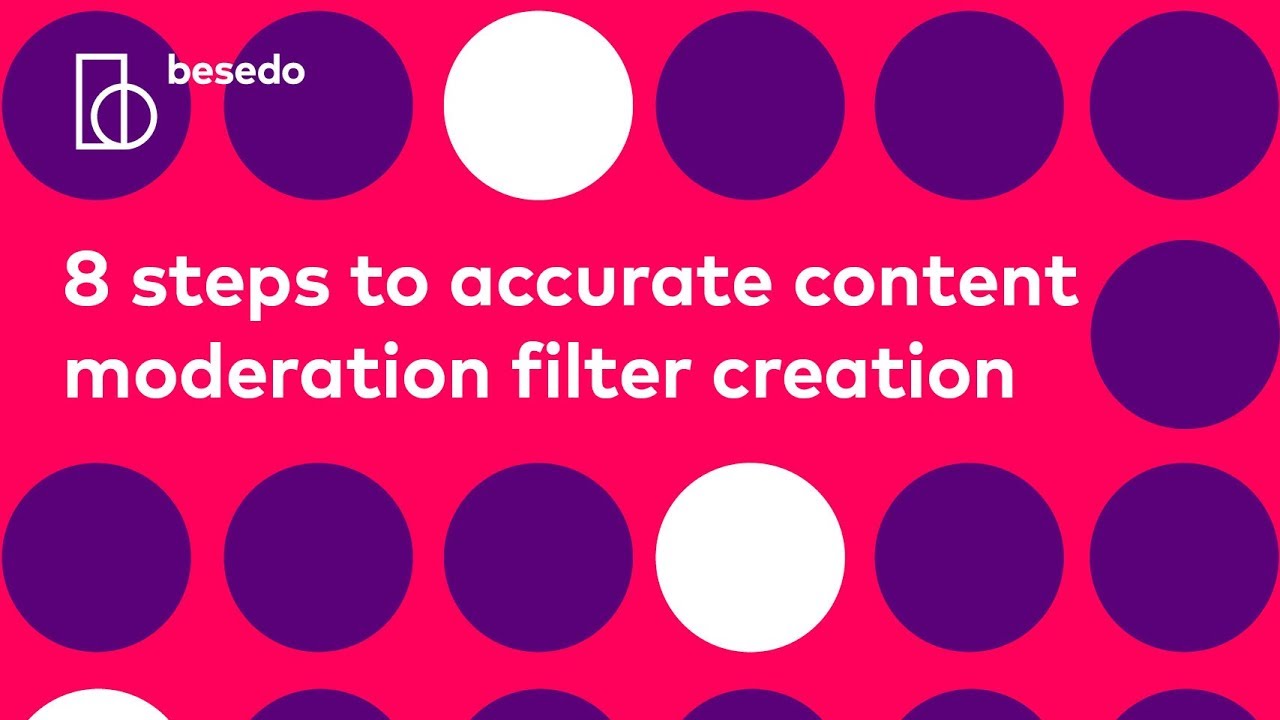 8 steps to accurate content moderation filter creation
