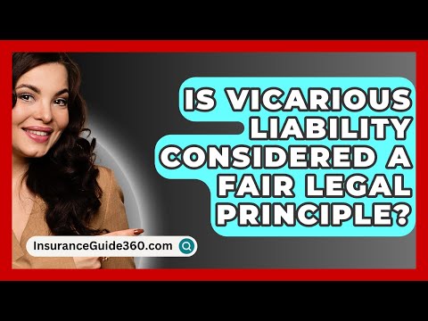 Is Vicarious Liability Considered A Fair Legal Principle? - InsuranceGuide360.com
