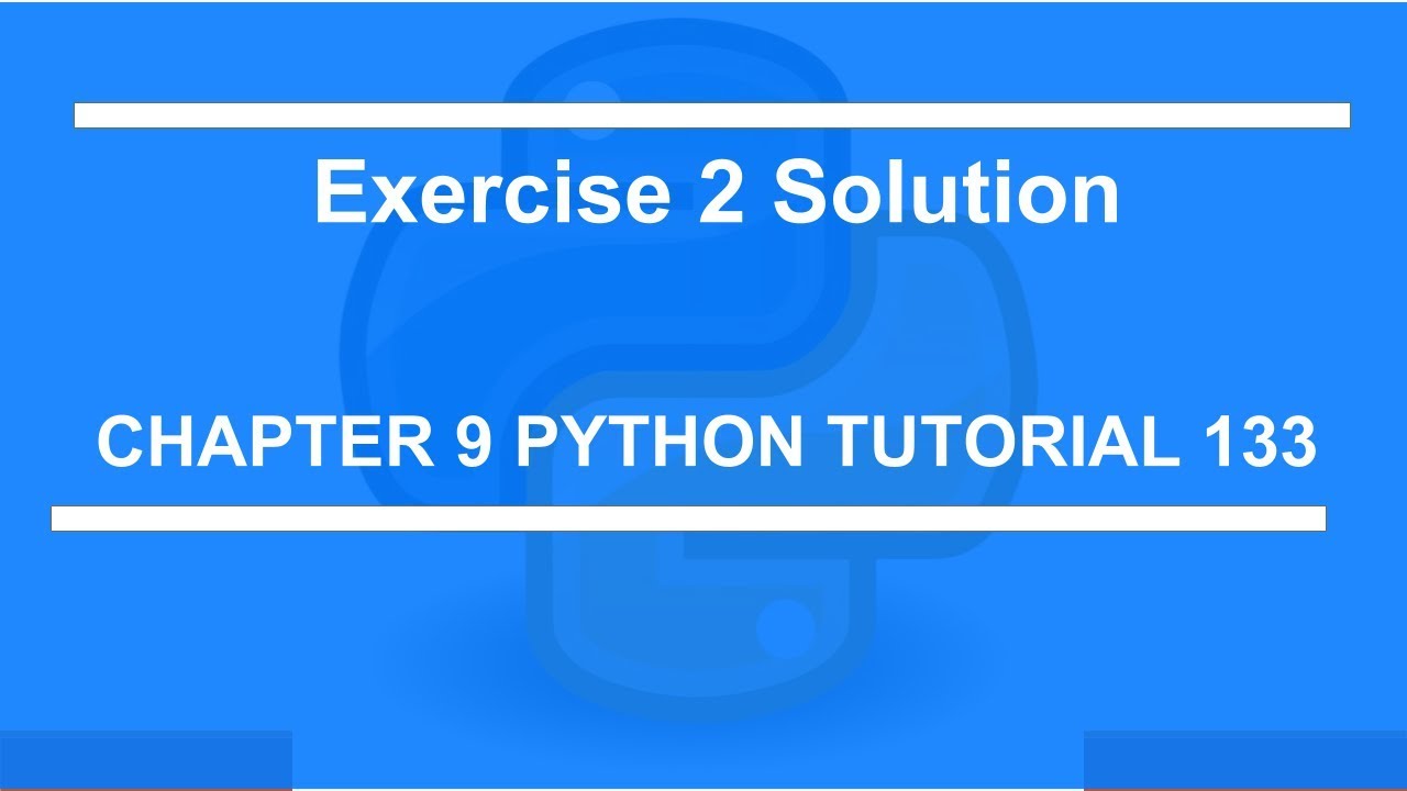 Chapter 9 Exercise 2 solution : Python tutorial 133