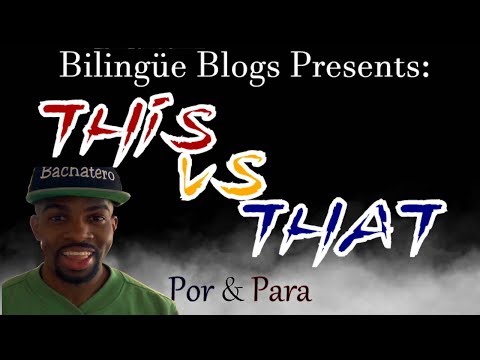 This vs That Ep. 1: Por & Para