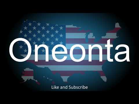 How to correctly pronounce the City in America - Oneonta.