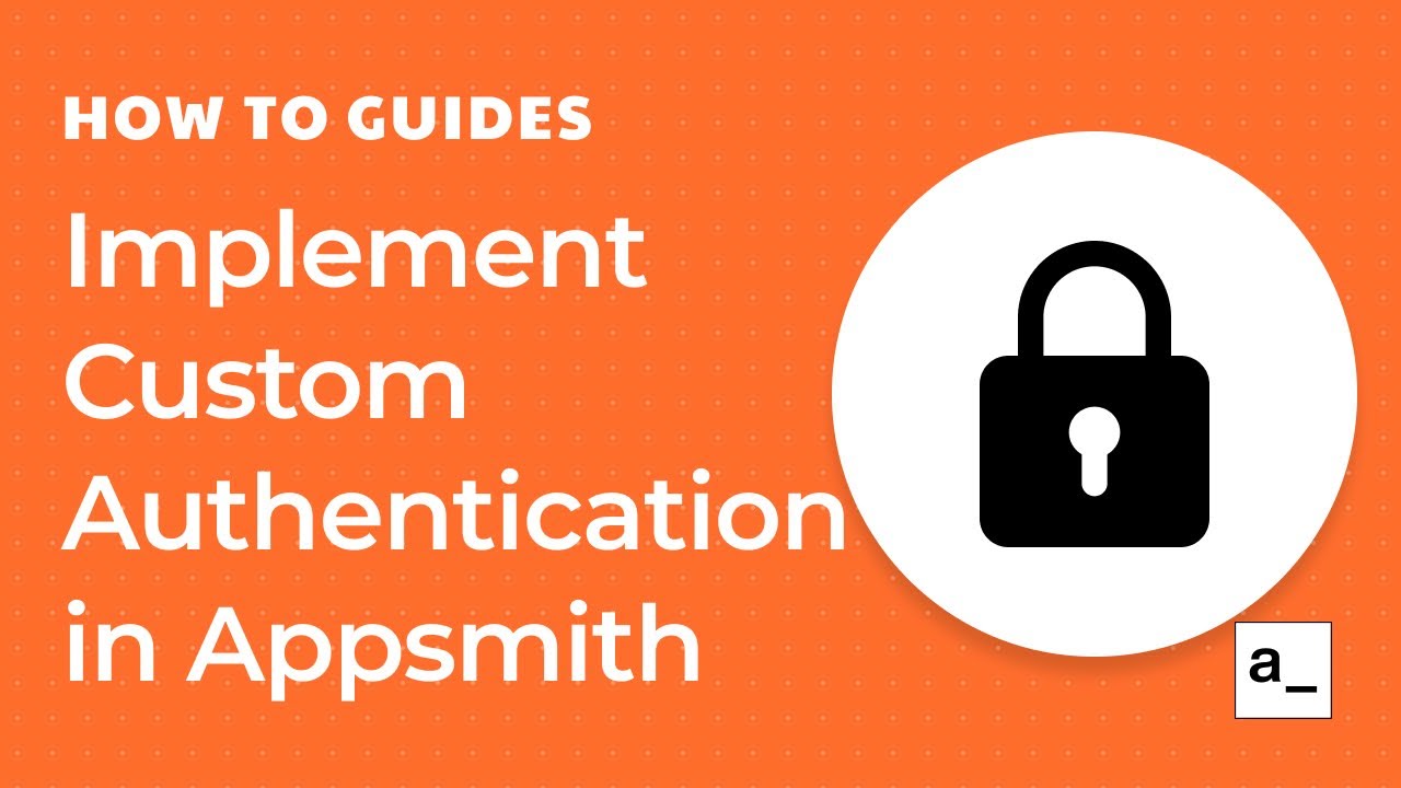 How to Implement Custom Login/Authentication in Appsmith