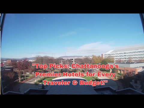 "Best Hotels & Accommodations in Chattanooga: Explore Downtown & Attractions | Your Guide!"