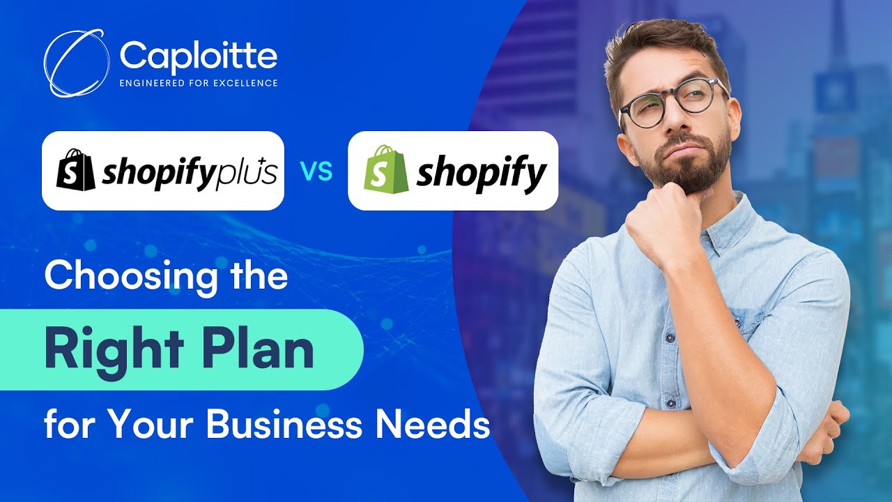 Shopify Plus vs. Shopify: Choosing the Right Plan for Your Business Needs