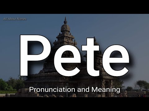 Pete - Pronunciation and Meaning
