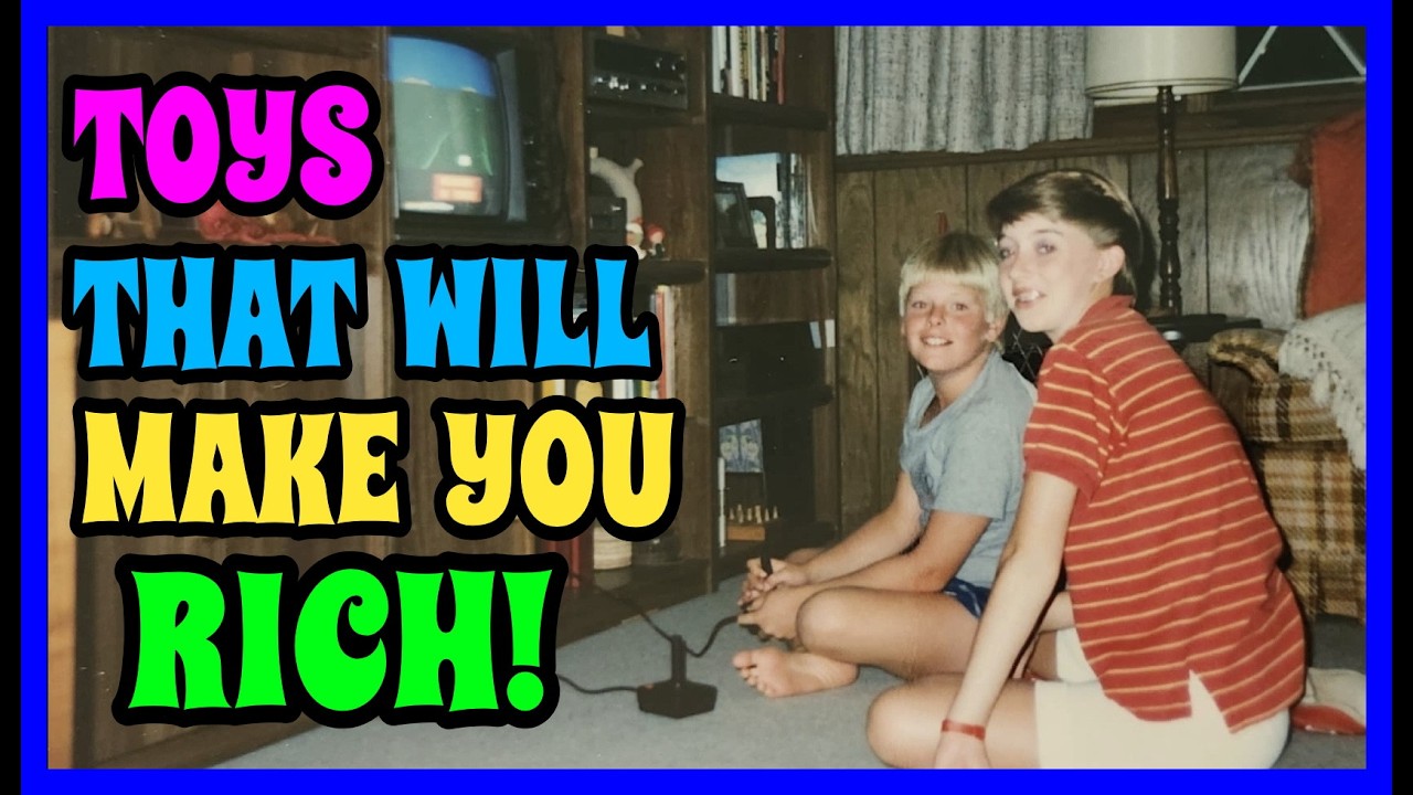 Toys That Could Make You Rich!