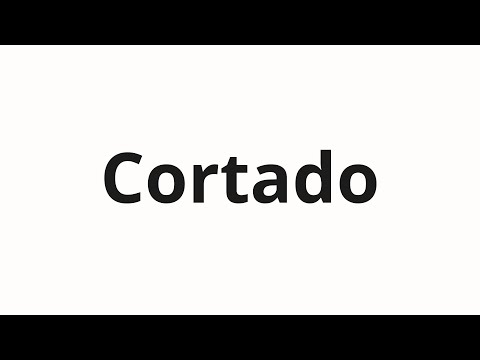 How to pronounce Cortado