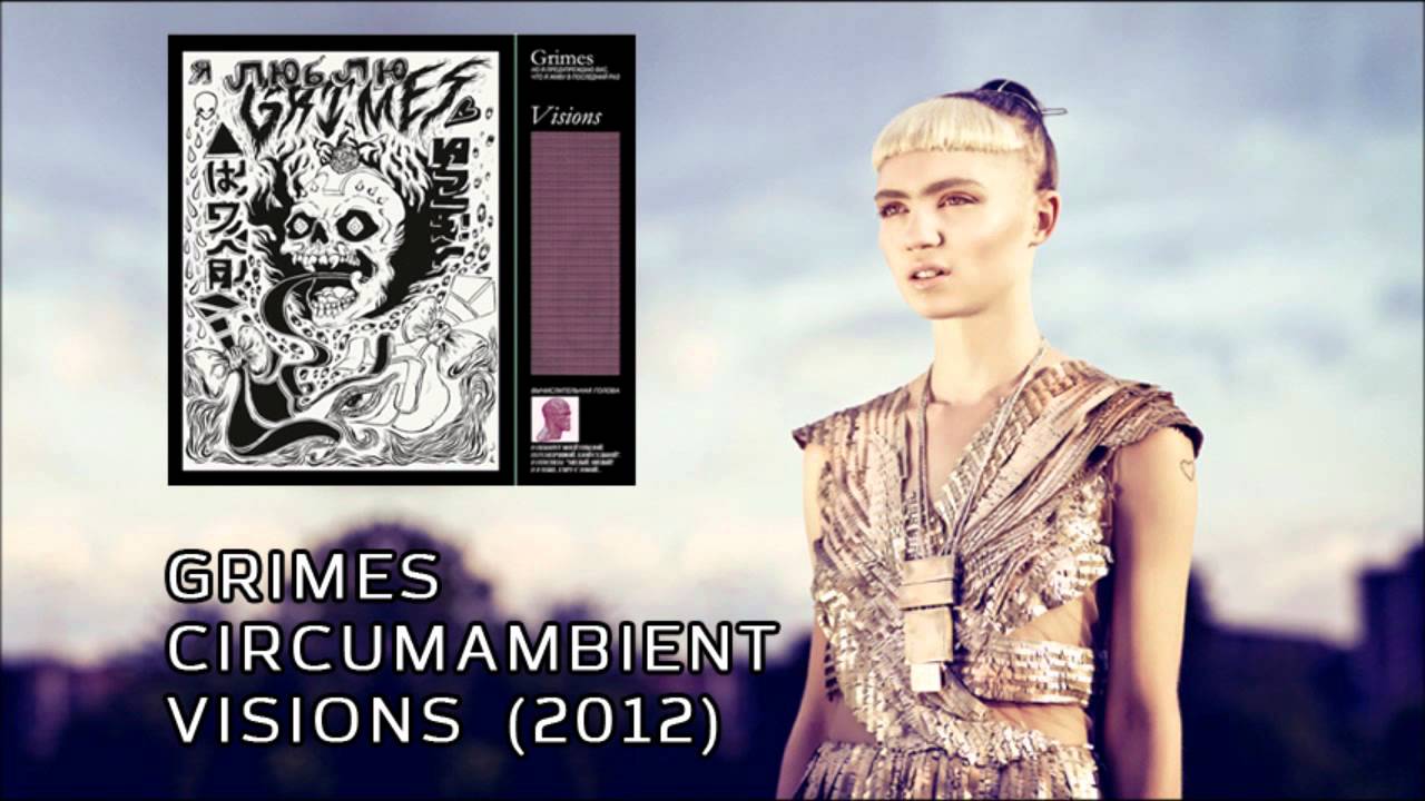Grimes - Circumambient (Visions, 2012)