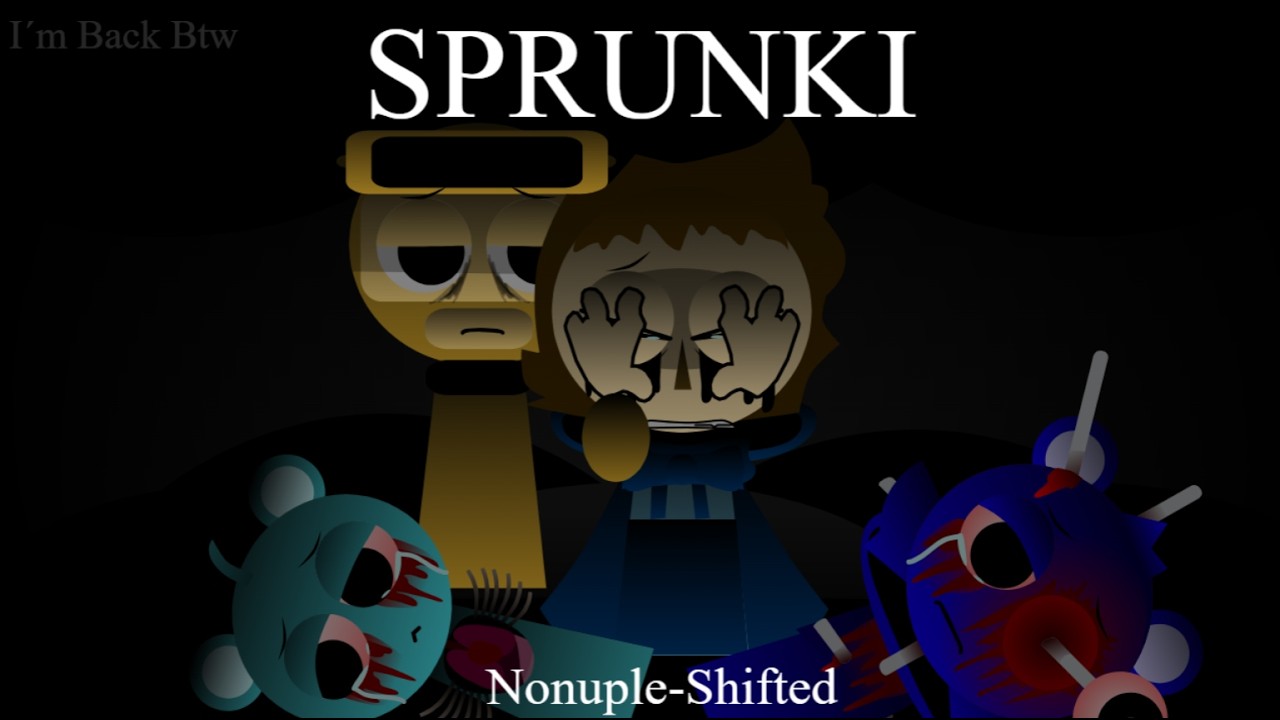 Sprunki Nonuple-Shifted (FULL SHOWCASE) Im back btw