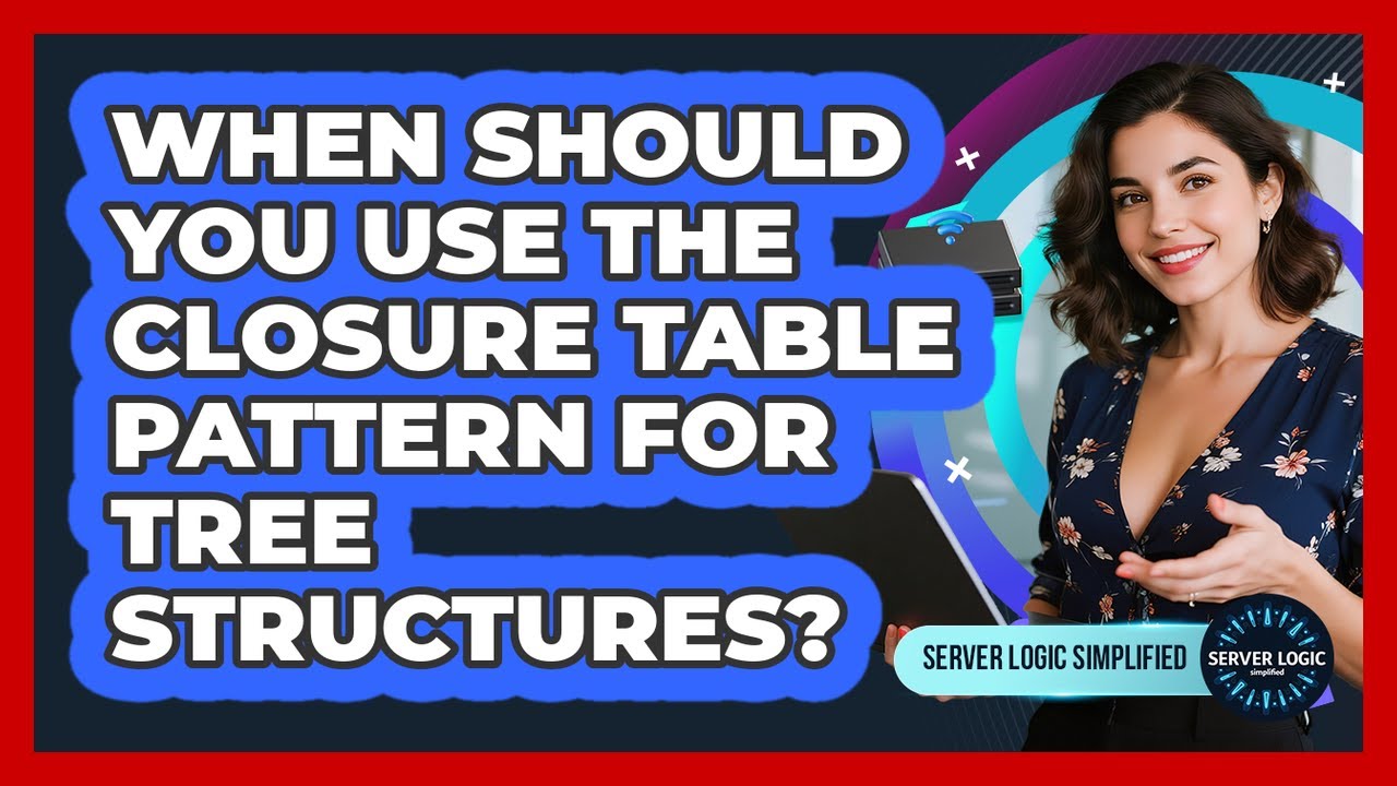 When Should You Use The Closure Table Pattern For Tree Structures?