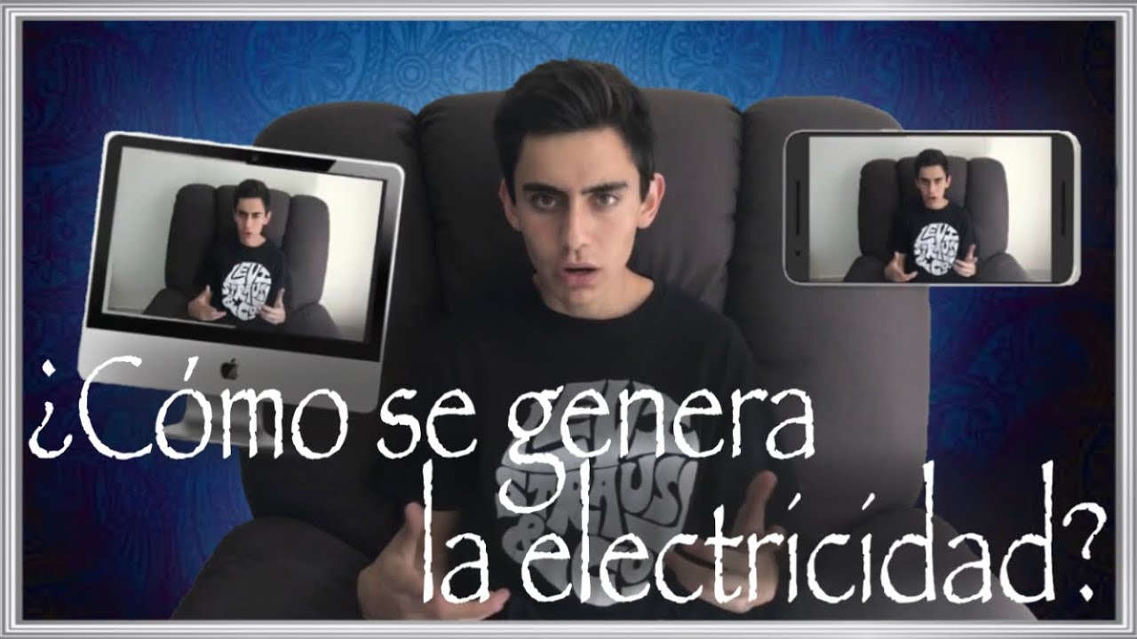 ¿Cómo se genera la electricidad? - Cientificamente hablando