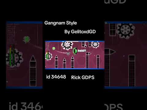 Gangnam Style By GelitoxdGD id 34648 Rick GDPS #rgdps #gdps #geometrydash