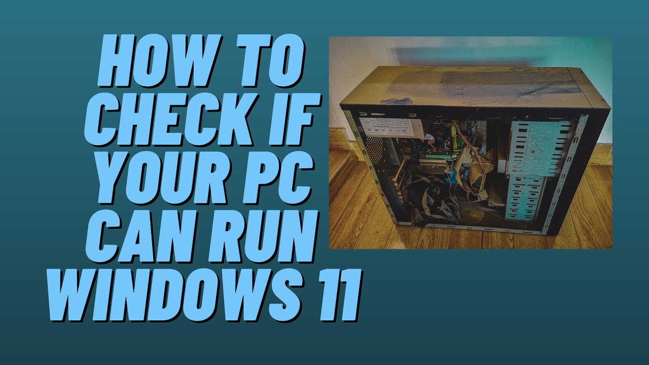 How to Check If Your PC Can Run Windows 11