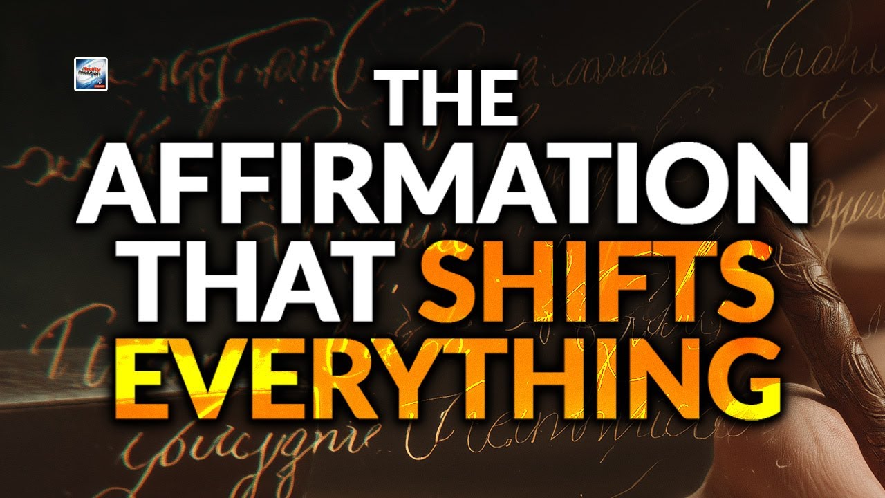 The Affirmation That Shifts Everything
