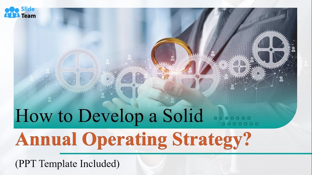How to Develop a Solid Annual Operating Strategy? (PPT Template Included)