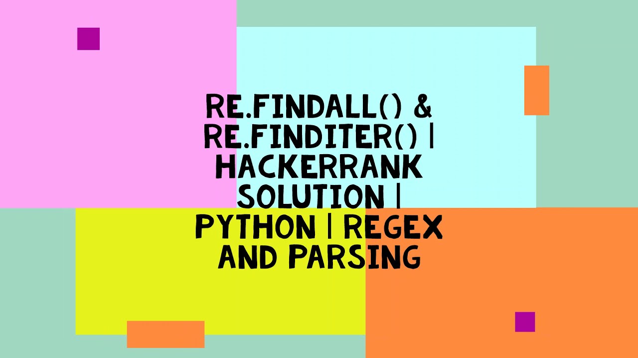 RE.FINDALL() & RE.FINDITER() | HACKERRANK SOLUTION | PYTHON | REGEX AND PARSING