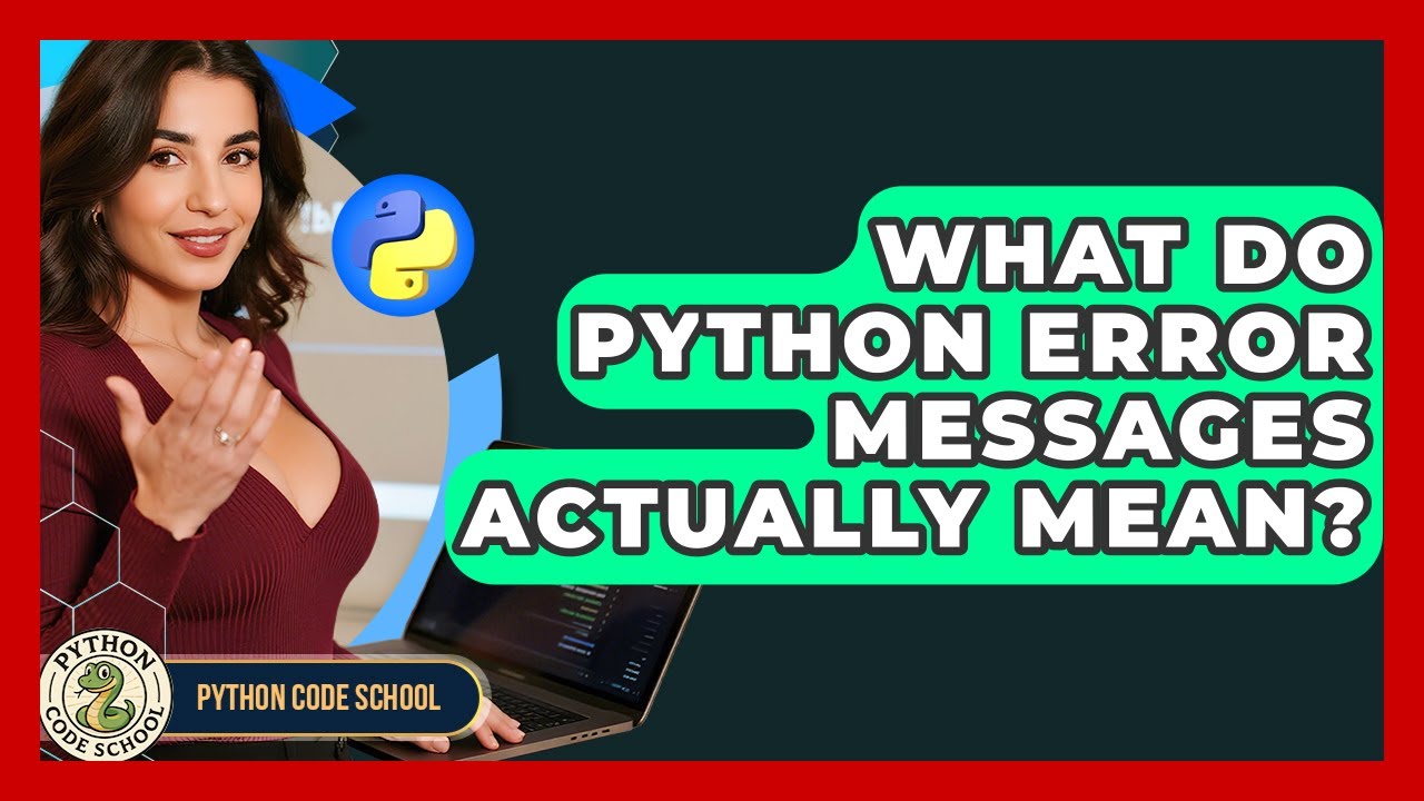 What Do Python Error Messages Actually Mean? - Python Code School