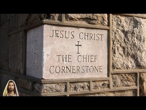 The Lord Jesus Christ is the Chief Cornerstone