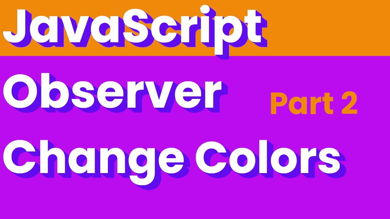 Html Css Javascript Observer Change Header Color Effect Part 2.