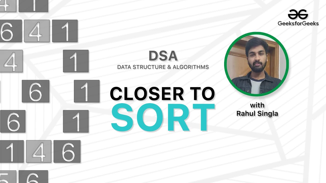 Closer To Sort | Data Structures & Algorithms | Programming Tutorials | GeeksforGeeks