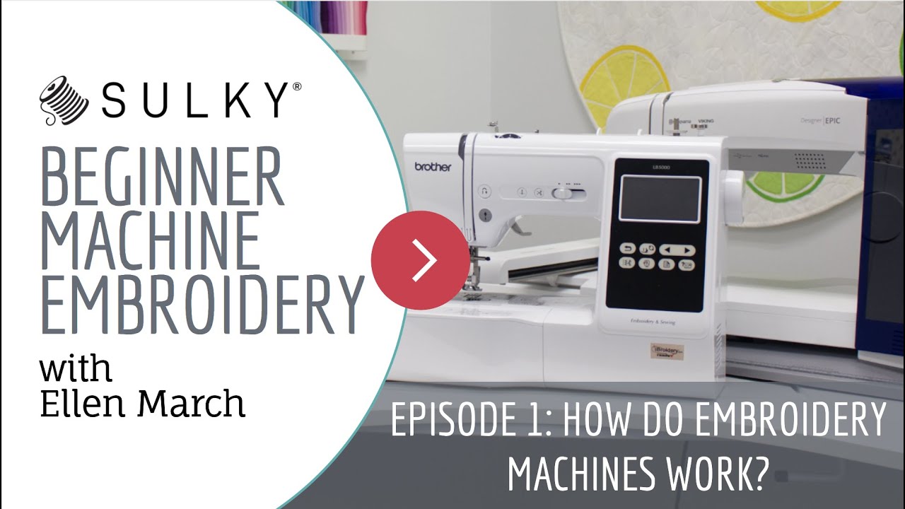 Beginner Machine Embroidery, Episode 1: How Do Embroidery Machines Work?