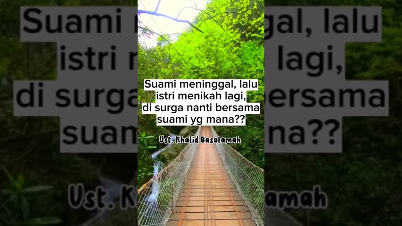 Suami meninggal, lalu istri menikah lagi, di surga nanti bersama suami yg mana?