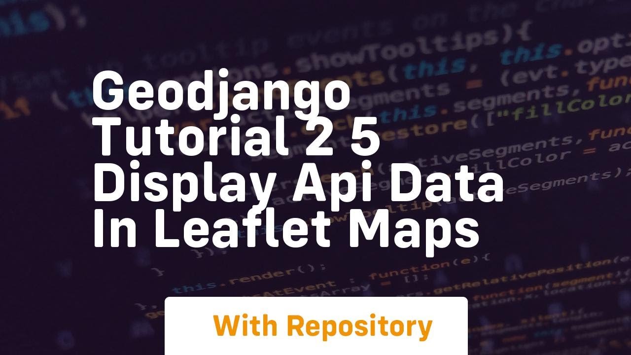 Geodjango tutorial 2 5 display api data in leaflet maps
