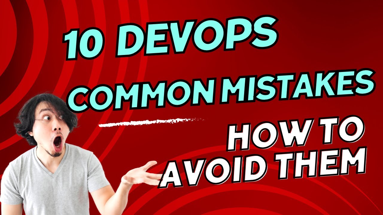 10 Most Common DevOps Mistakes and how to avoid them 🔥🔥