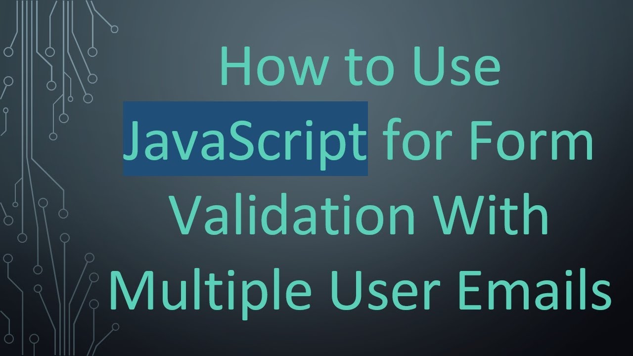 How to Use JavaScript for Form Validation With Multiple User Emails