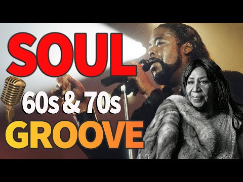 Best 60s & 70s Soul Hits Groove | 60s 70s GREATEST Songs : Aretha franklin, Barry White ,more