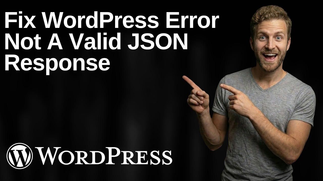 Fix WordPress Error Not A Valid JSON Response (2026 Easy Guide)