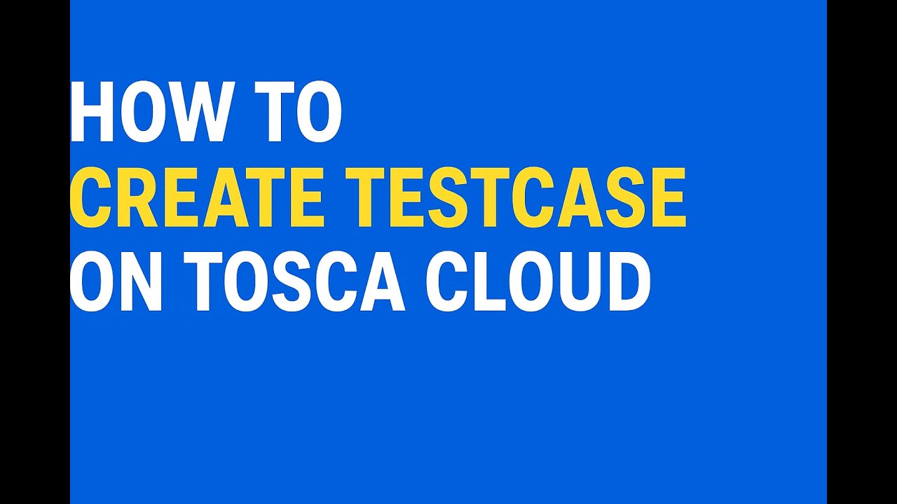 Tricentis Tosca Cloud - How to Create UI Test Cases